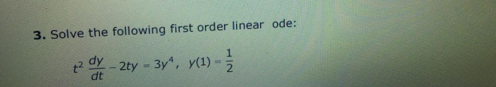 Solved 3. Solve the following first order linear ode: dy t2 | Chegg.com