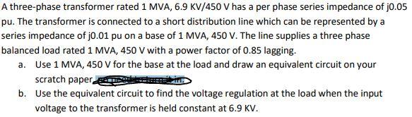 Solved A three-phase transformer rated 1 MVA, 6.9 KV/450 V | Chegg.com