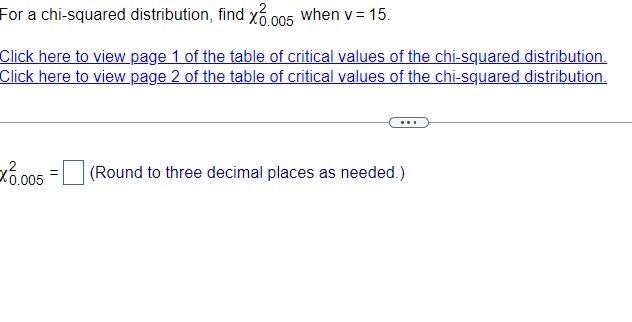 Solved For a chi-squared distribution, find χ0.0052 when | Chegg.com