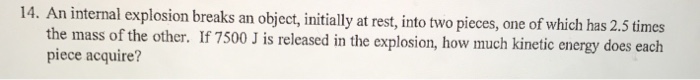 Solved 14. An internal explosion breaks an object,initially | Chegg.com