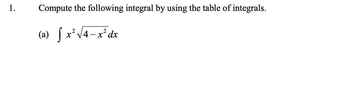 Solved Compute the following integral by using the table of | Chegg.com