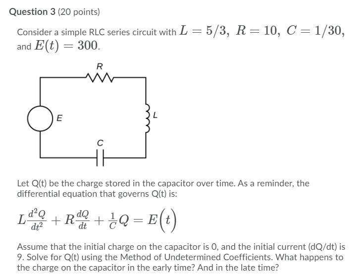 Solved Question 3 (20 points) Consider a simple RLC series | Chegg.com
