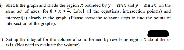 Solved i) Sketch the graph and shade the region R bounded by | Chegg.com