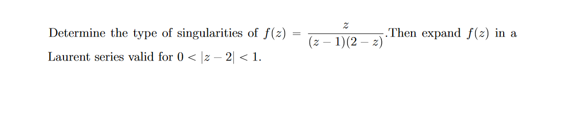 Solved 2 Determine the type of singularities of f(2) Laurent | Chegg.com