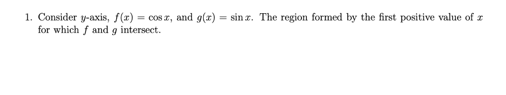 Solved 1. Consider y-axis, f(x) = cosx, and g(x) = sinx. The | Chegg.com