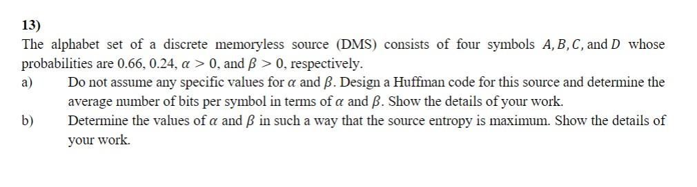 Solved 13) The alphabet set of a discrete memoryless source | Chegg.com