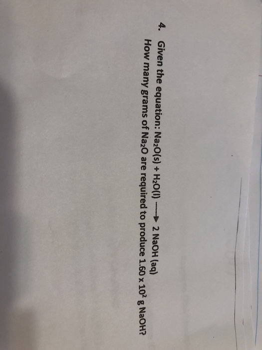Solved 4. Given the equation: Na20(s) + H20)2 NaOH (aq) How | Chegg.com