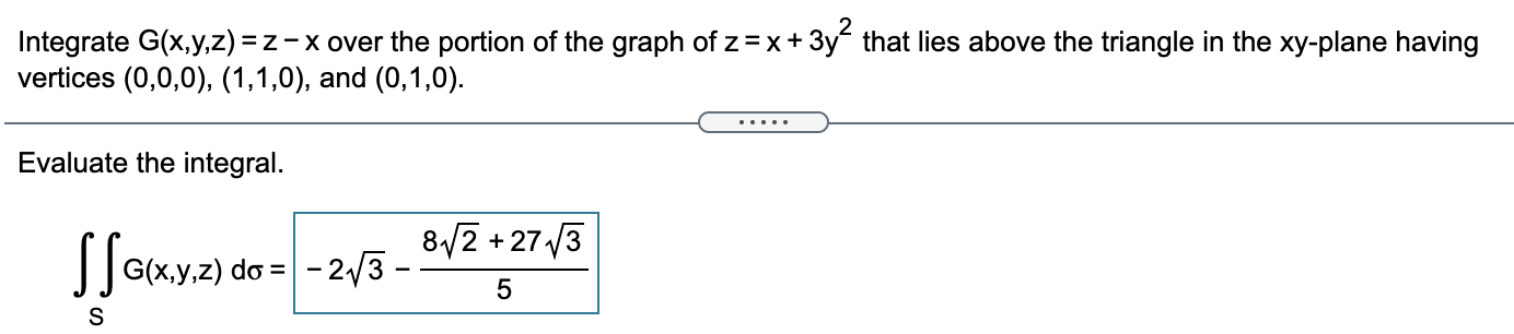 Solved Integrate G(x,y,z) =z - x over the portion of the | Chegg.com
