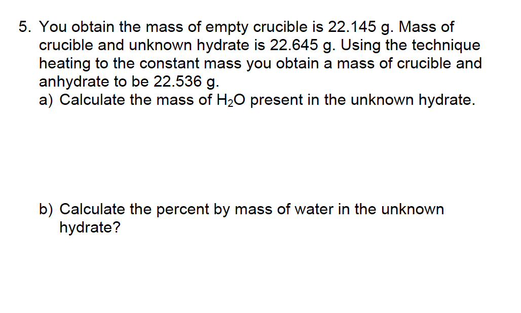 Solved 5. You obtain the mass of empty crucible is 22.145 g. | Chegg.com