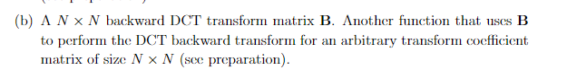 Solved (b) AN×N backward DCT transform matrix B. Another | Chegg.com