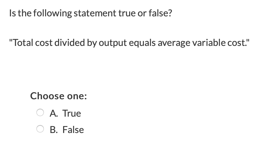 Solved Is the following statement true or false? "Total cost | Chegg.com