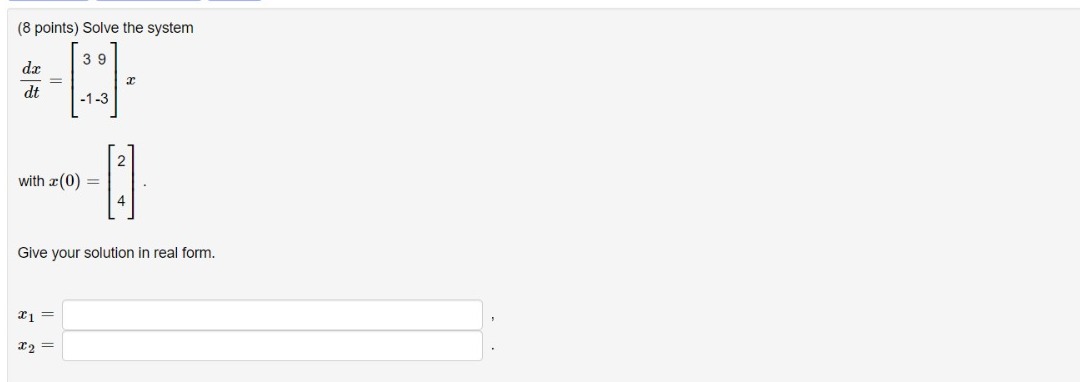 Solved (8 points) Solve the system dtdx=[39−1−3]x with | Chegg.com