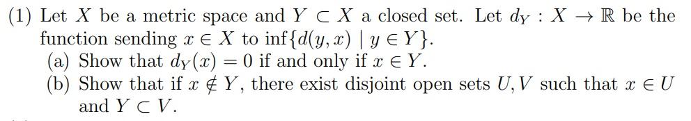 Solved (1) Let X be a metric space and Y⊂X a closed set. Let | Chegg.com