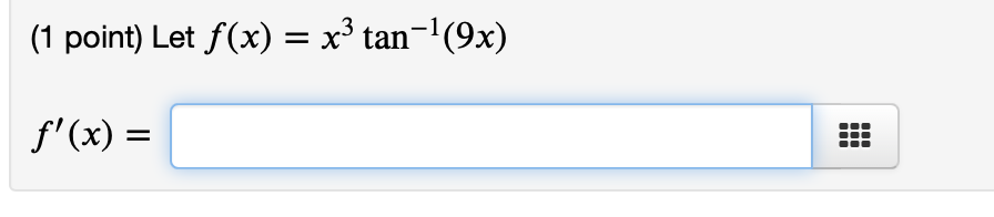 Solved (1 point) Let f(x)=x3tan−1(9x) f′(x) | Chegg.com