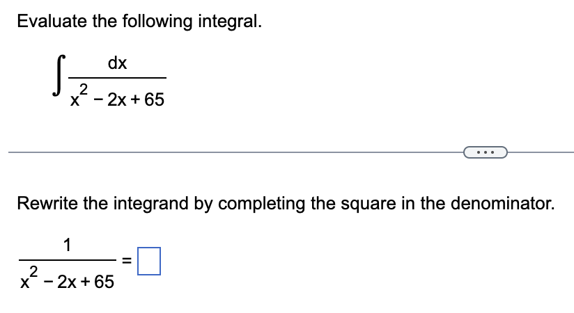 Solved Evaluate the following integral. ∫x2−2x+65dx Rewrite | Chegg.com