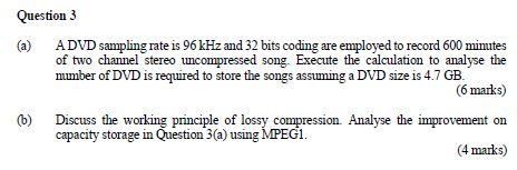 Solved Question 3 (a) A DVD sampling rate is 96 kHz and 32 | Chegg.com