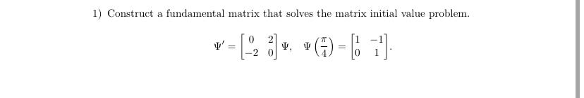 Solved 1) Construct a fundamental matrix that solves the | Chegg.com