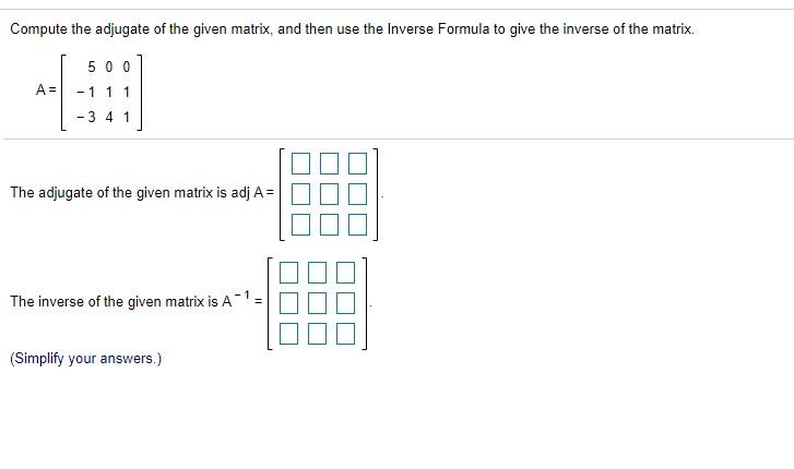 Solved Compute the adjugate of the given matrix, and then | Chegg.com
