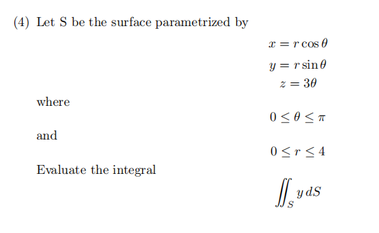 Solved (4) Let S be the surface parametrized by X= r cos e y | Chegg.com