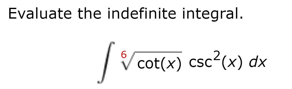 Solved Evaluate the indefinite integral. V cot(x) csc?(x) dx | Chegg.com