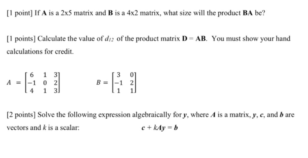 Solved [1 point] If A is a 2x5 matrix and B is a 4x2 matrix, | Chegg.com