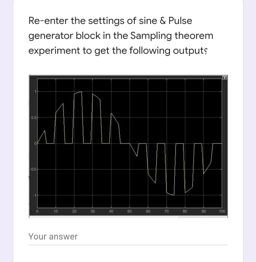 Solved Re-enter the settings of sine & Pulse generator block | Chegg.com
