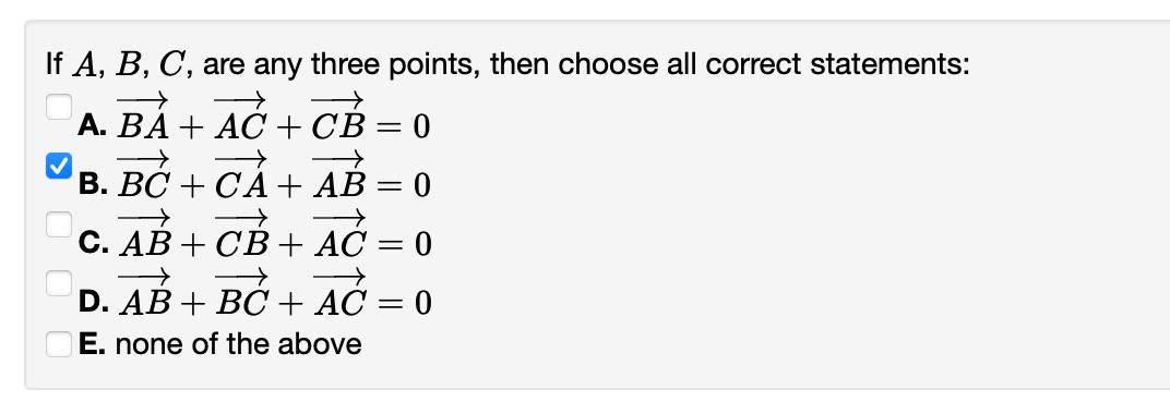 Solved If A,B,C, are any three points, then choose all | Chegg.com