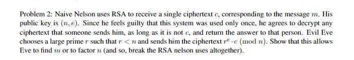 Solved Problem 2: Naive Nelson uses RSA to receive a single | Chegg.com