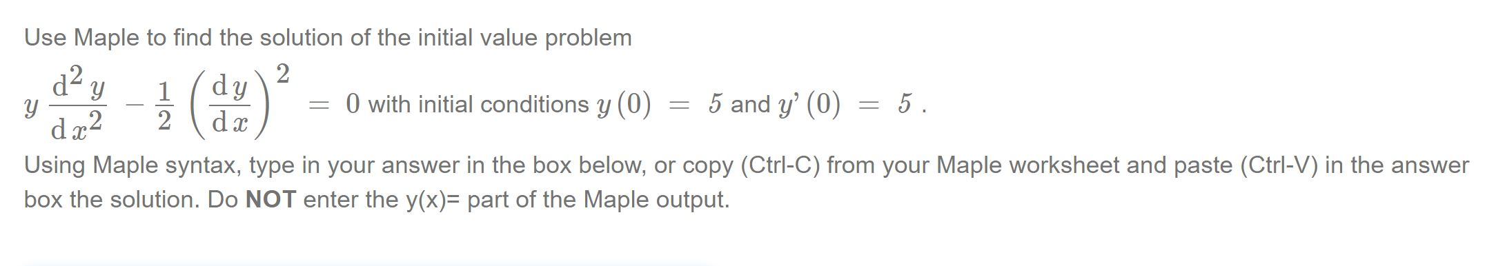 Solved dy ( Use Maple to find the solution of the initial | Chegg.com