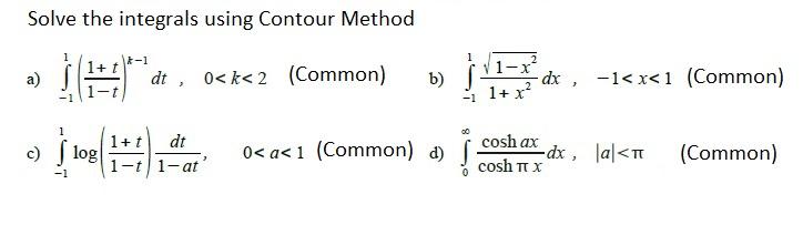 Solved Solve the integrals using Contour Method 1 K-1 1+1 a) | Chegg.com