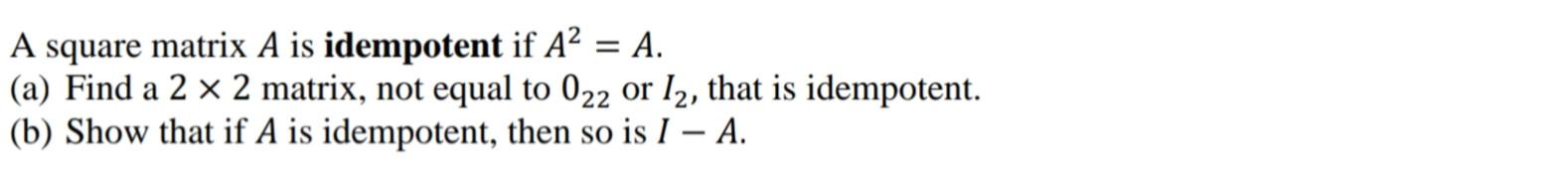 Solved A square matrix A is idempotent if A2 = A. (a) Find a | Chegg.com