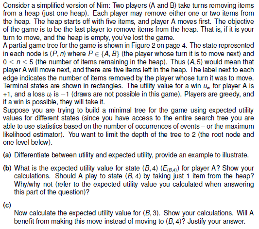 Solved Consider a simplified version of Nim: Two players (A | Chegg.com