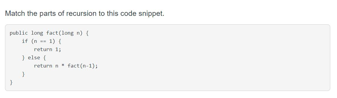 Solved Match the parts of recursion to this code snippet. | Chegg.com