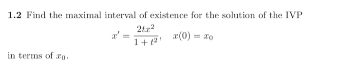 Solved 1.2 Find the maximal interval of existence for the | Chegg.com