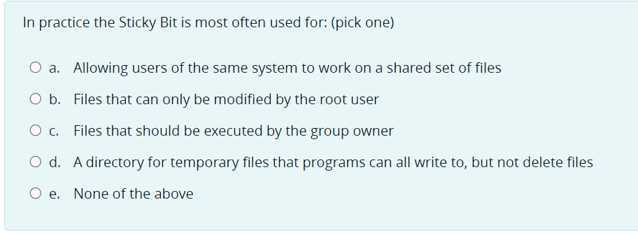 Solved In practice the Sticky Bit is most often used for: | Chegg.com