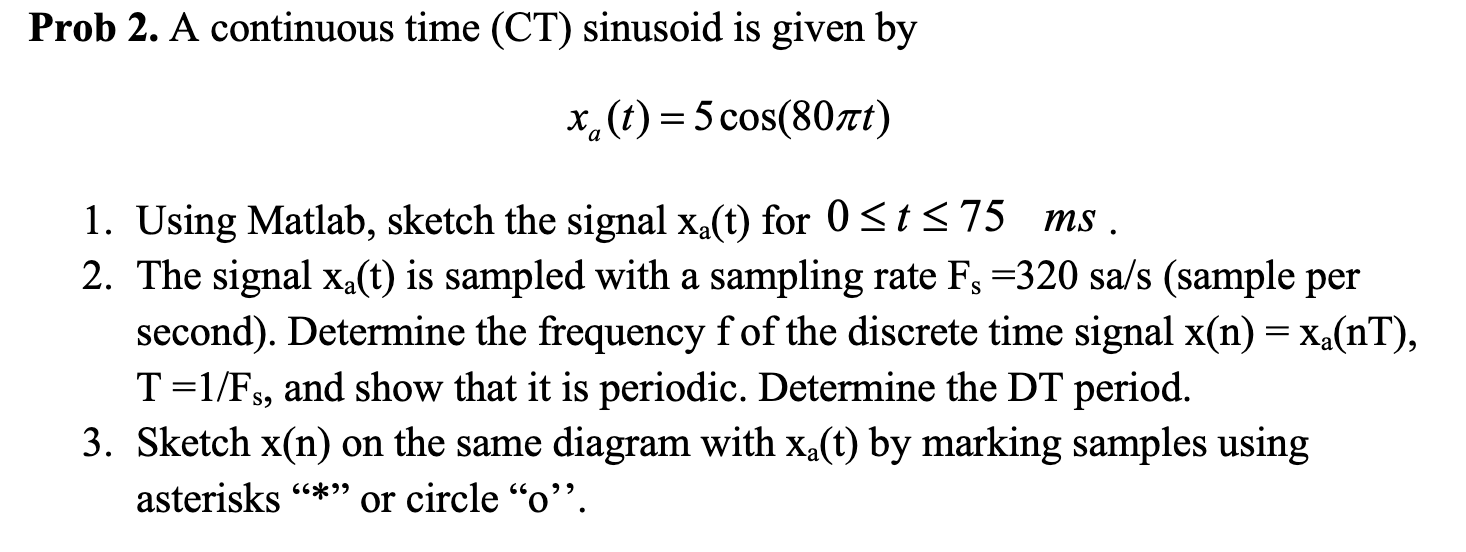 Solved Prob 2. A continuous time (CT) sinusoid is given by x | Chegg.com