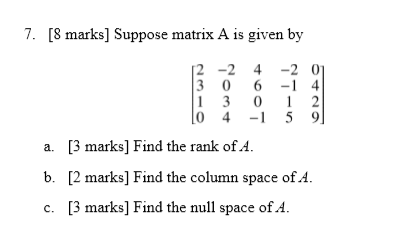 Solved 7. [8 marks] Suppose matrix A is given by -2 01 12-24 | Chegg.com