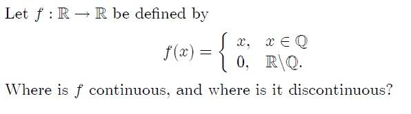 Solved Let f:R→R be defined by f(x)={x,0,x∈QR\Q. Where is f | Chegg.com