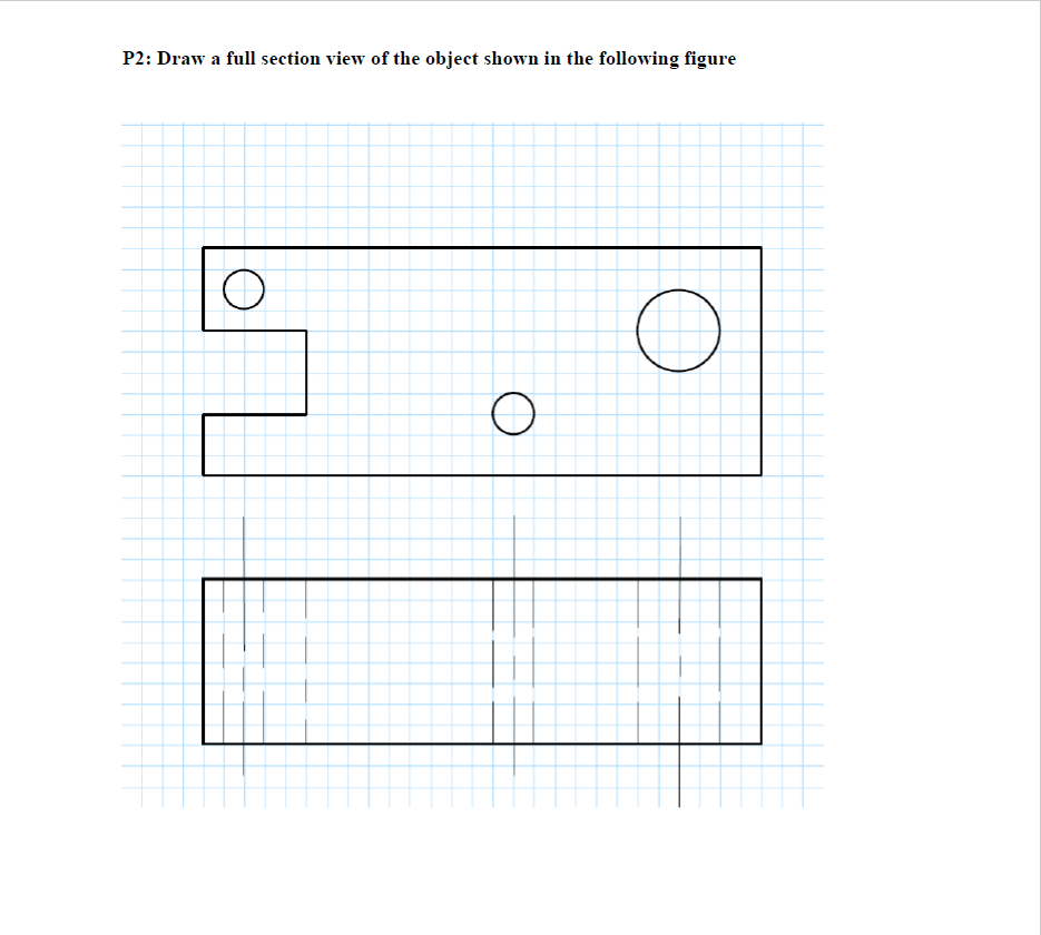 Solved P2: Draw a full section view of the object shown in | Chegg.com