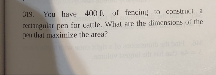 Solved 319. You have 400 ft of fencing to construct a | Chegg.com
