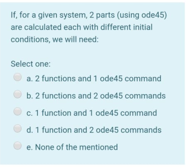 Solved If, for a given system, 2 parts (using ode45) are | Chegg.com