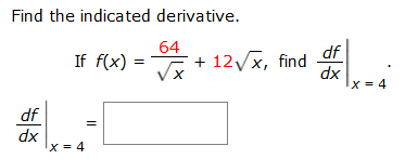 Solved Find the indicated derivative. F F(x) = 4 + 12V8, | Chegg.com