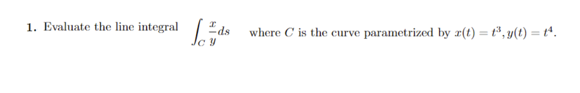 Solved 1. Evaluate the line integral ds where C is the curve | Chegg.com
