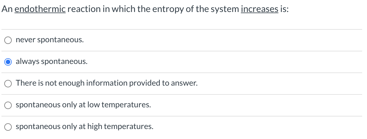 Solved An endothermic reaction in which the entropy of the | Chegg.com
