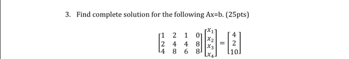 Solved 3. Find complete solution for the following Ax=b. | Chegg.com