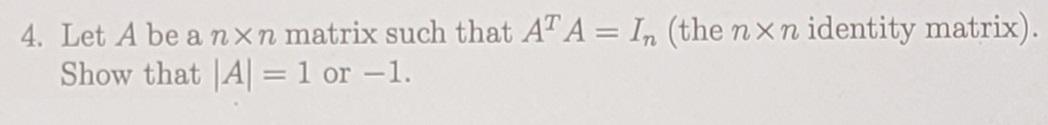 Solved 4. Let A be a n×n matrix such that ATA=In (the n×n | Chegg.com