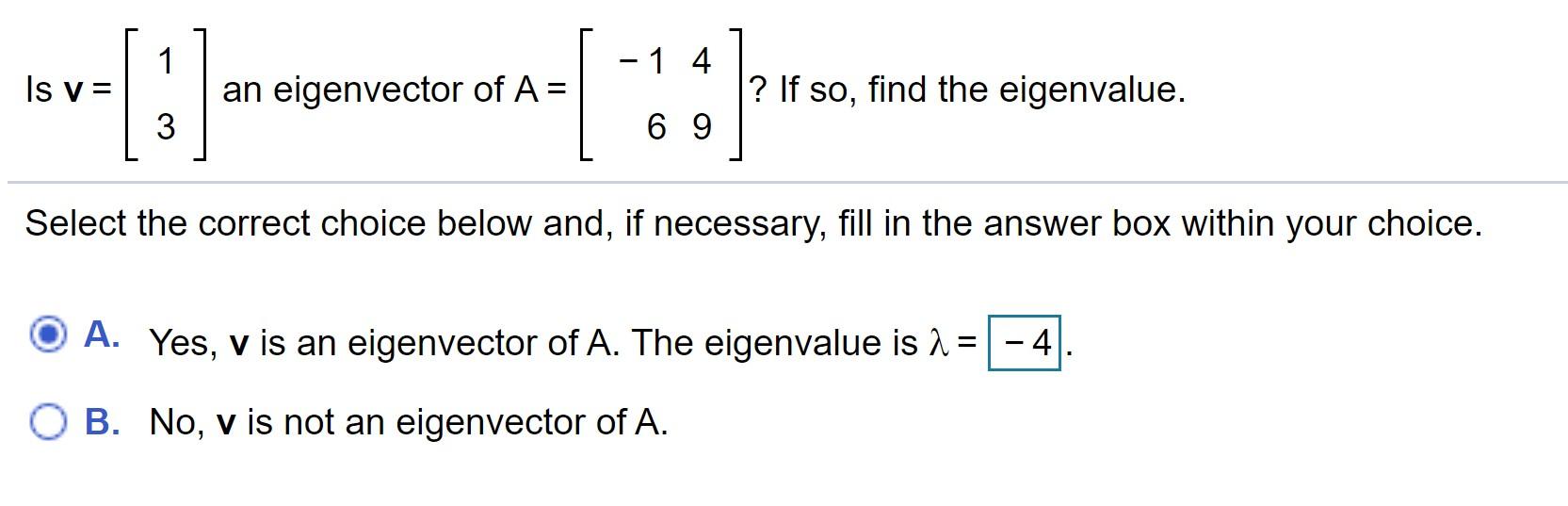 Solved - 1 4 Is v = -C:1 an eigenvector of A = ? If so, find | Chegg.com