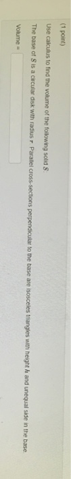 Solved (1 point) Use calculus to find the volume of the | Chegg.com