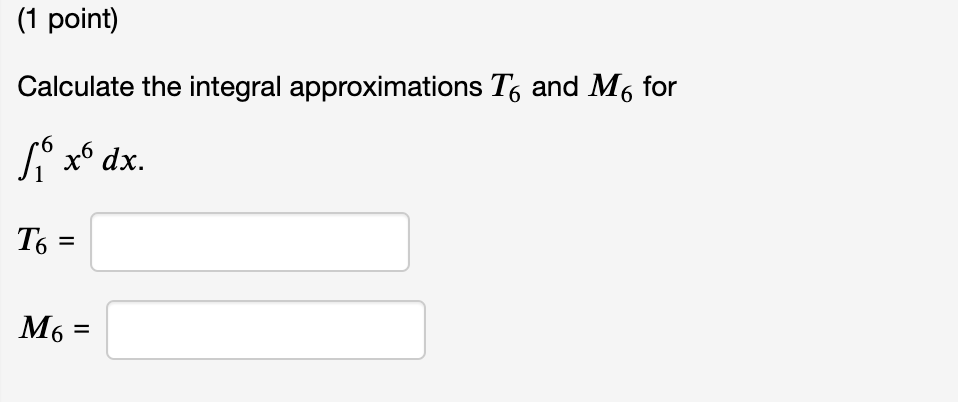 Solved (1 point) Calculate the integral approximations T6 | Chegg.com