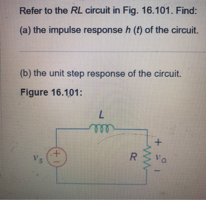 Solved Refer to the RL circuit in Fig. 16.101. Find: (a) the | Chegg.com
